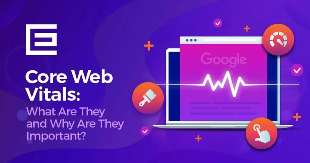 Core Web Vitals What Are They and Why Are They So Important?