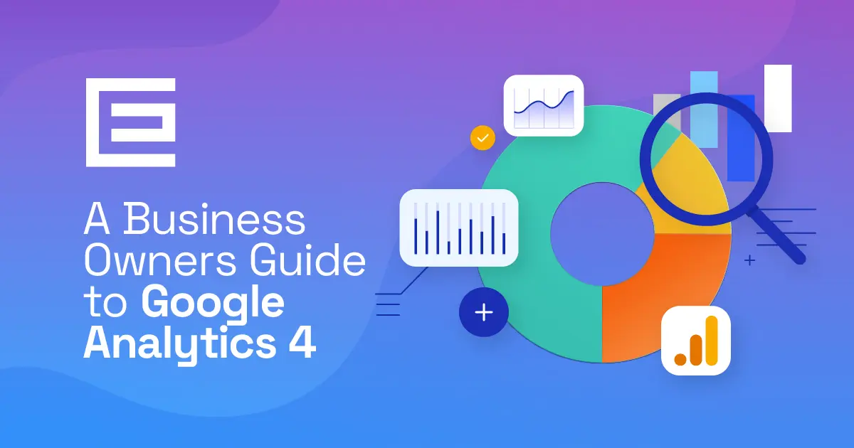 A Business Owners Guide to Google Analytics 4 - TheeDigital