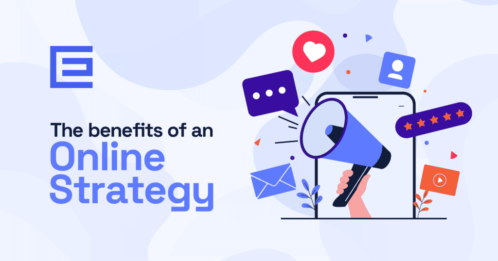 The Benefits of an Online Business Strategy